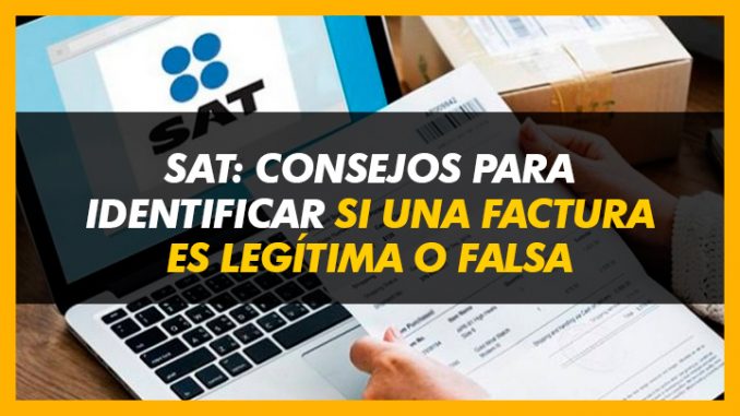 SAT:Consejos para identificar si una factura es legítima o falsa ...